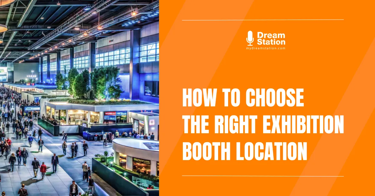 Exhibition Booth Location: How To Pick A Spot That Drives Results